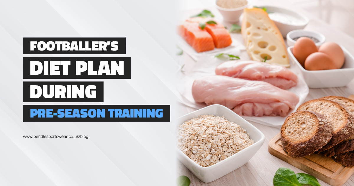 Footballer’s Diet Plan During Pre-Season Training | Pendle
