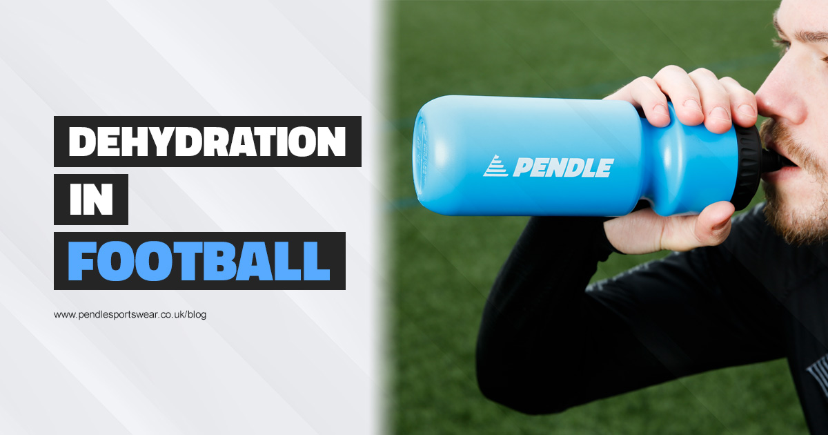 Dehydration in Football | Pendle