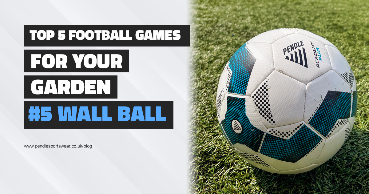 Top 5 Football Games for your Garden: #5 Wall Ball | Pendle
